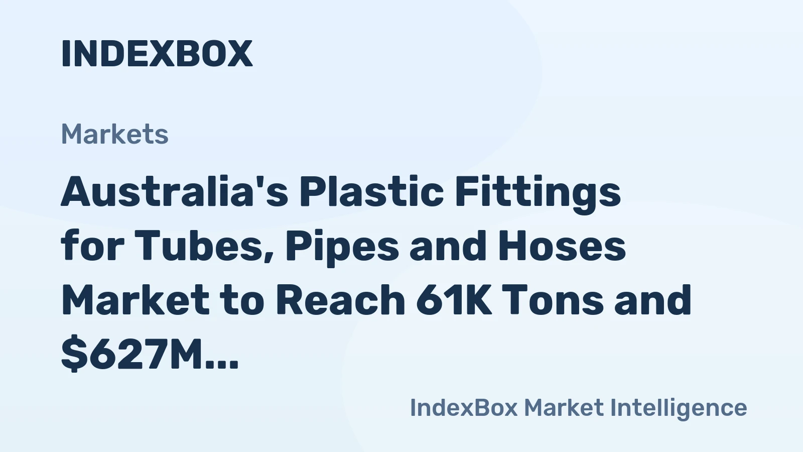 Australia's Plastic Fittings for Tubes, Pipes and Hoses Market to Reach 61K Tons and $627M by 2035