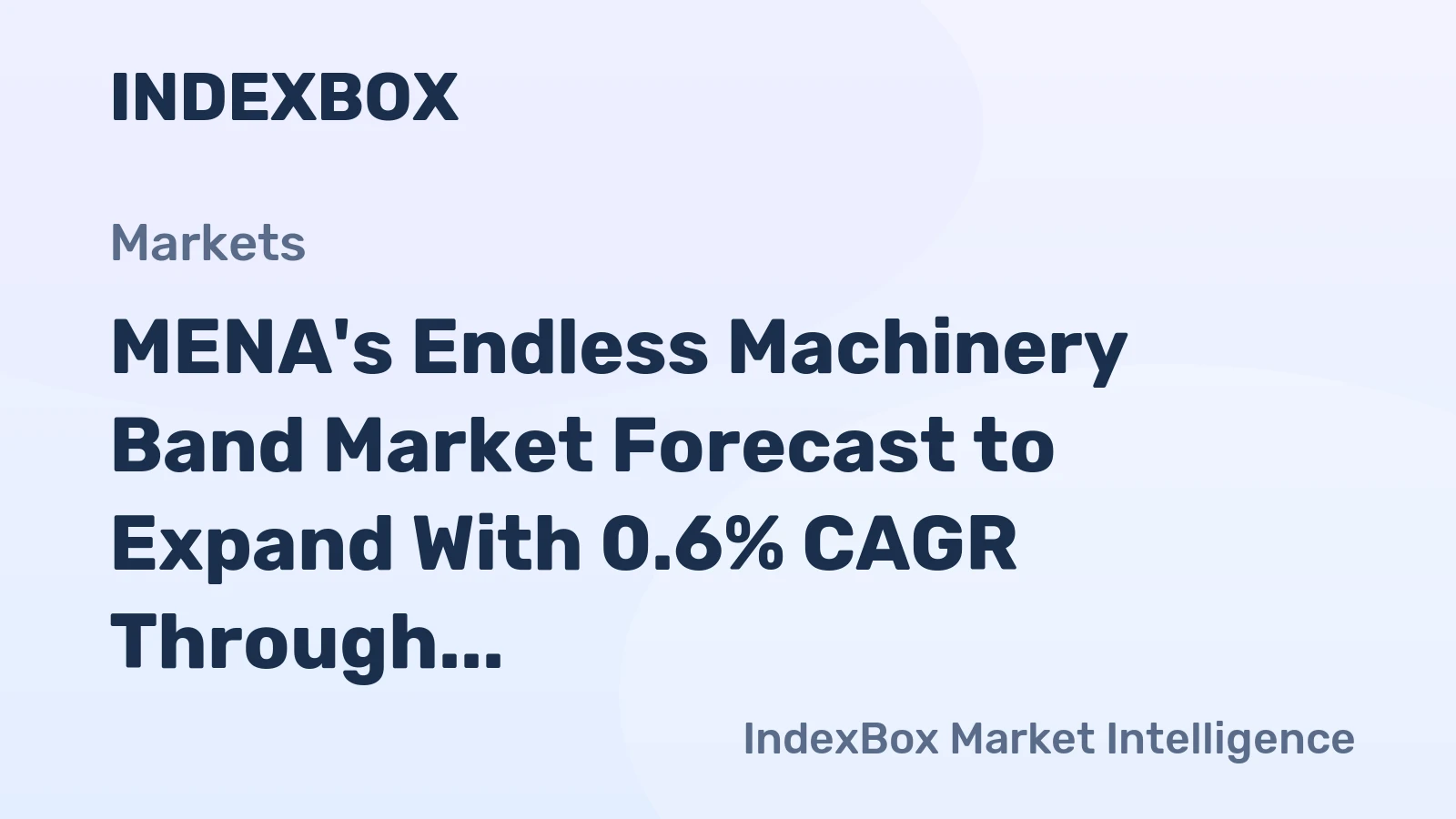 MENA's Endless Machinery Band Market Forecast to Expand With 0.6% CAGR Through 2035