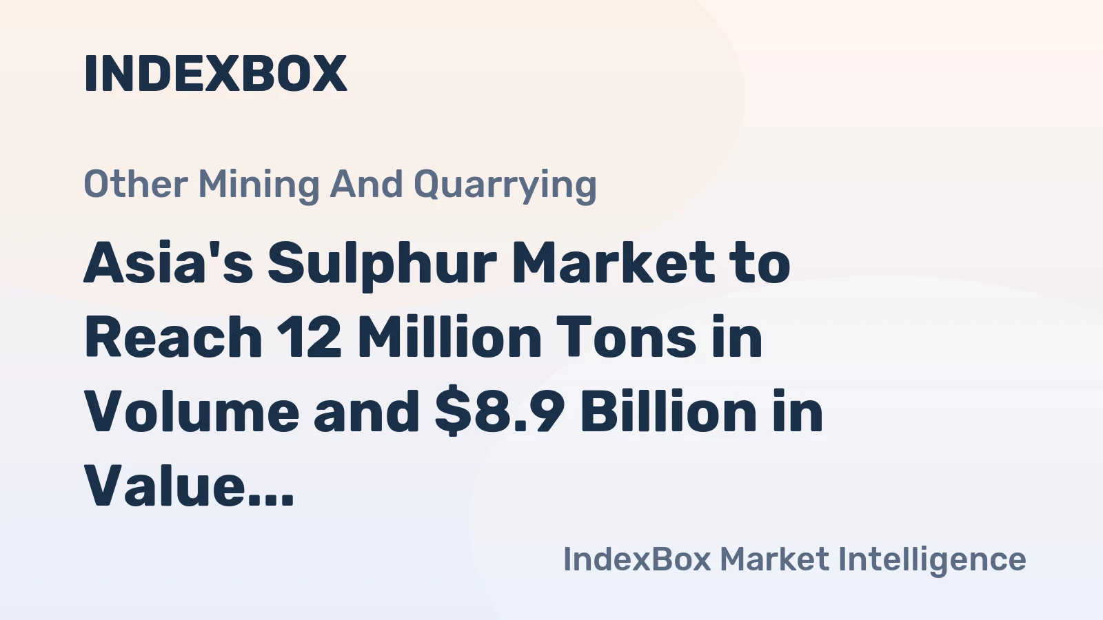 Asia's Sulphur Market to Reach 12 Million Tons in Volume and $8.9 Billion in Value by 2035