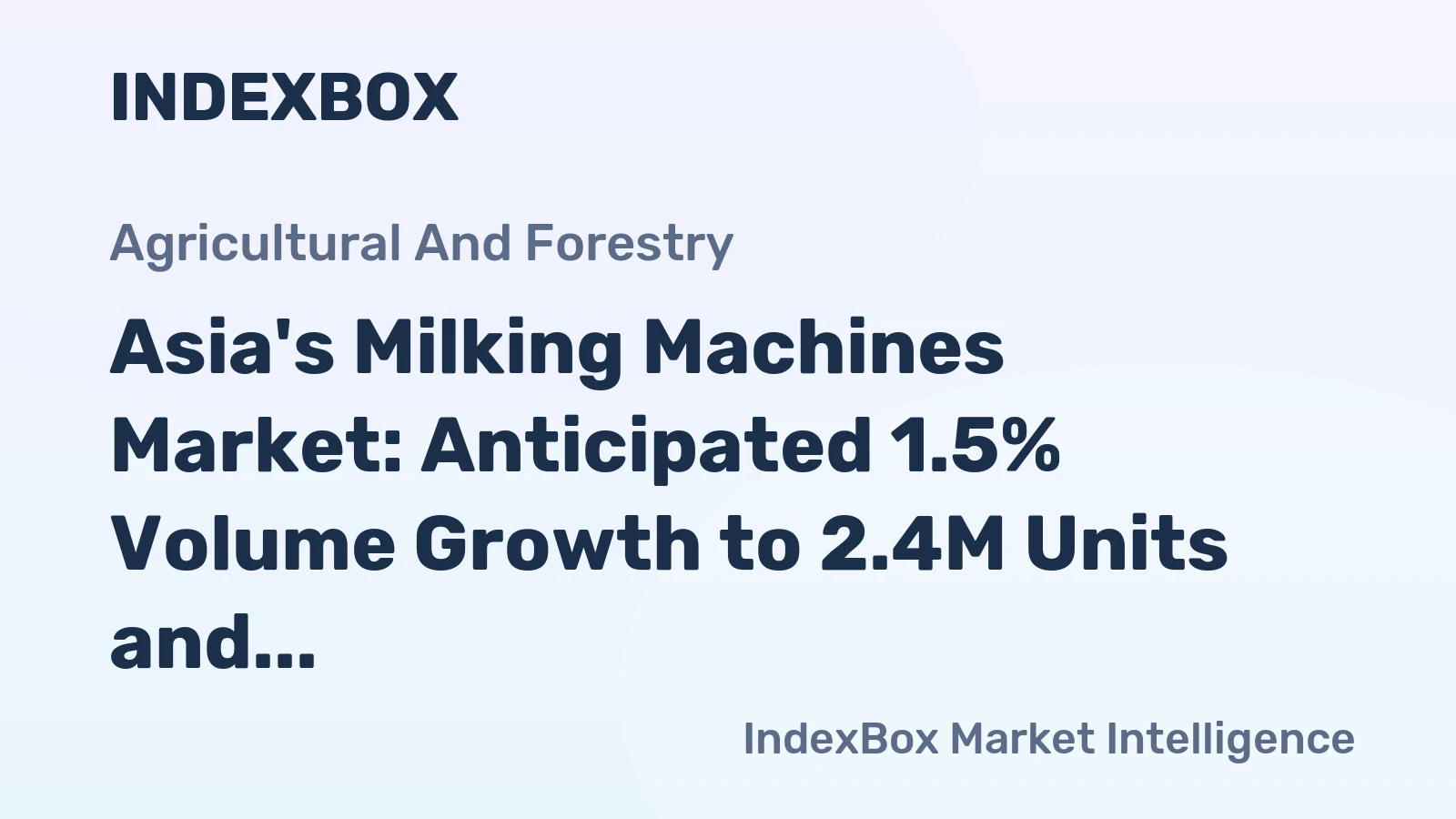 Asia's Milking Machines Market: Anticipated 1.5% Volume Growth to 2.4M Units and 1.8% Value Growth to $4.6B by 2035