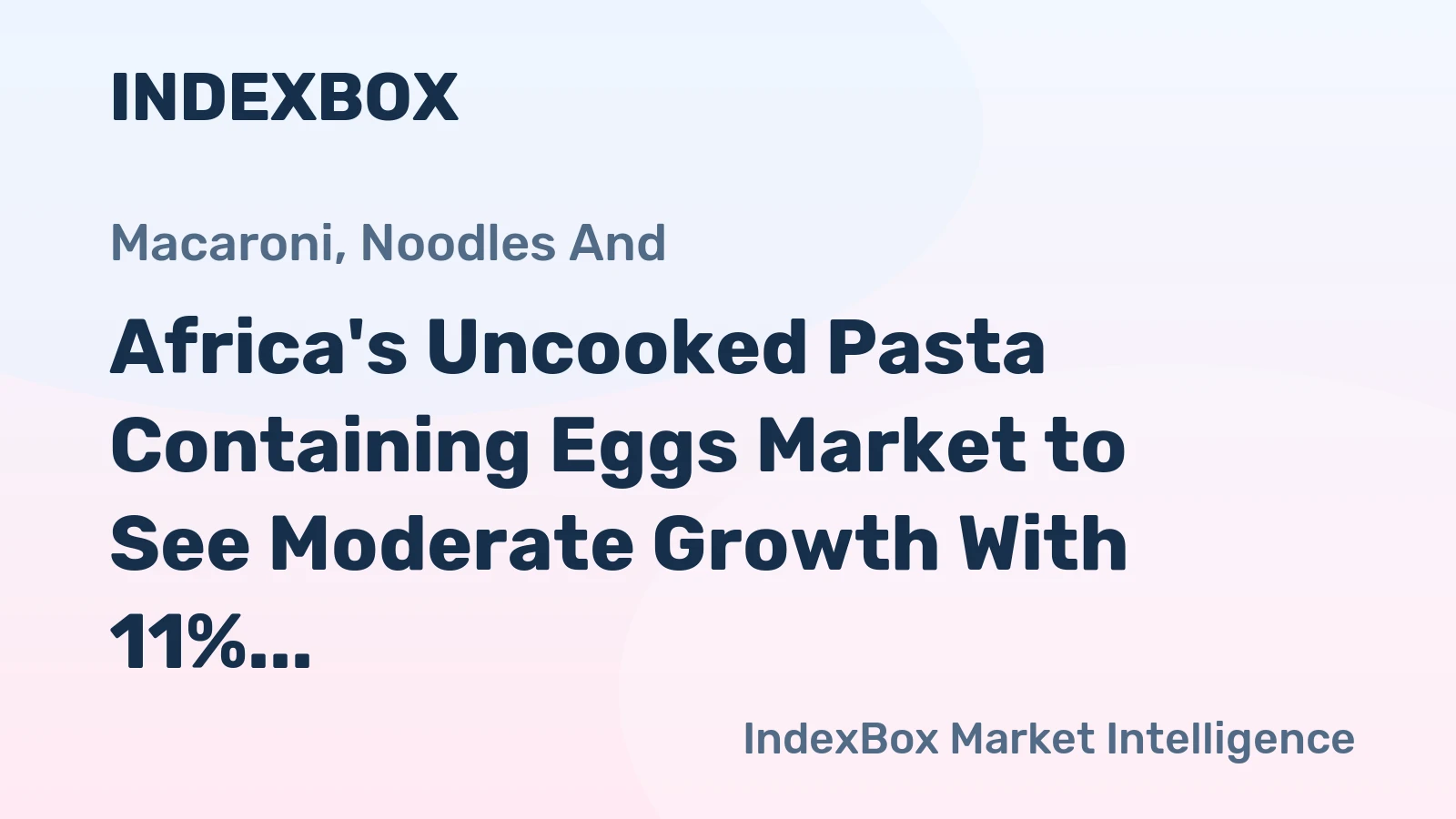 Africa's Uncooked Pasta Containing Eggs Market to See Moderate Growth With 11% Volume CAGR Through 2035