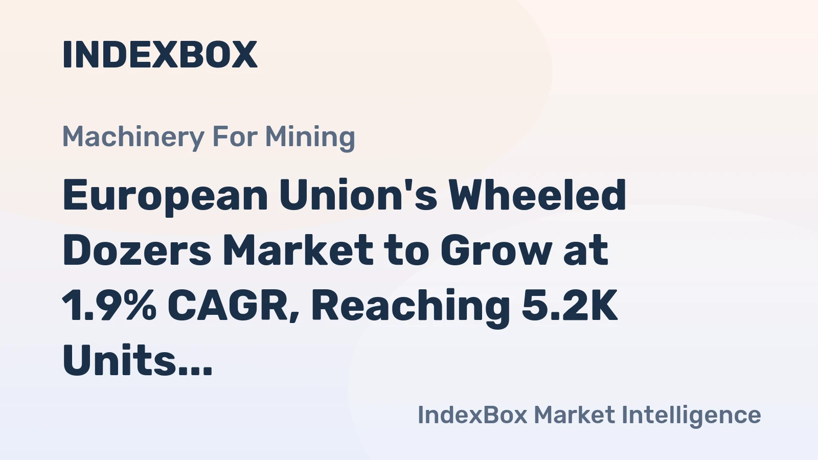 European Union's Wheeled Dozers Market to Grow at 1.9% CAGR, Reaching 5.2K Units by 2035