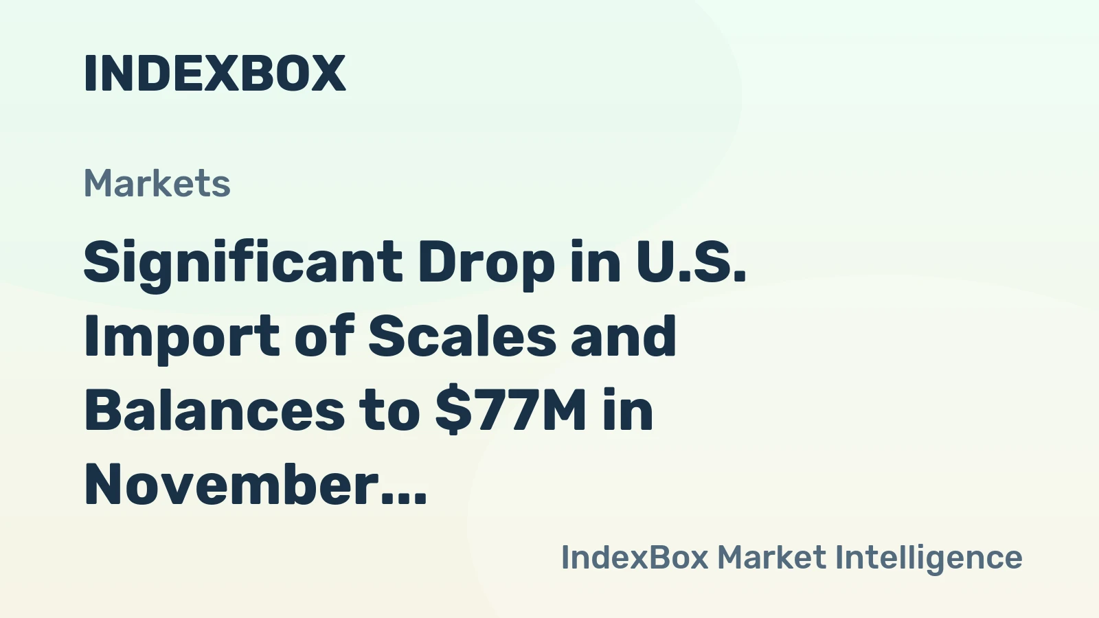 Significant Drop in U.S. Import of Scales and Balances to $77M in November 2023