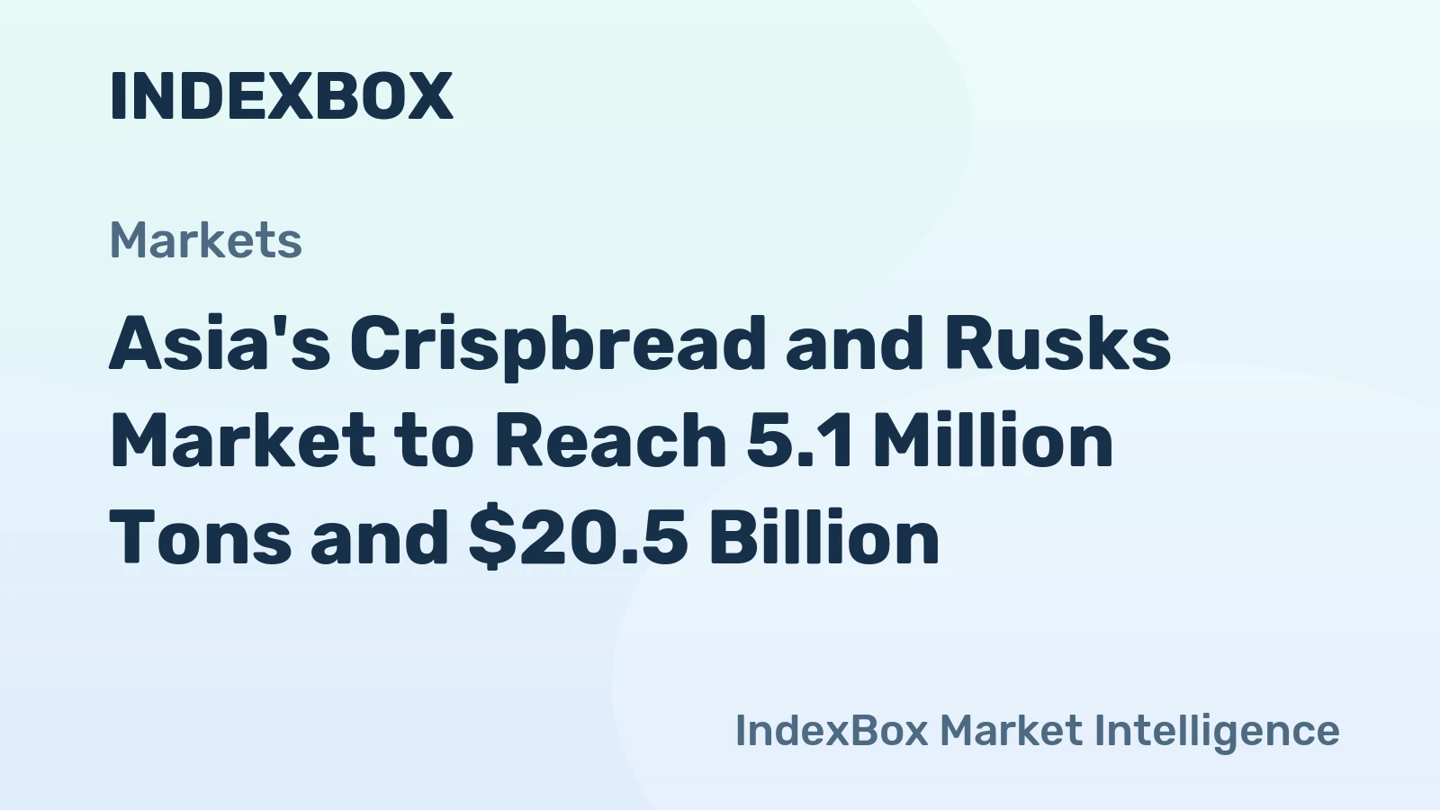 Asia's Crispbread and Rusks Market to Reach 5.1 Million Tons and $20.5 Billion