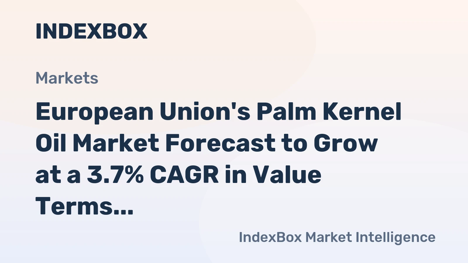 European Union's Palm Kernel Oil Market Forecast to Grow at a 3.7% CAGR in Value Terms