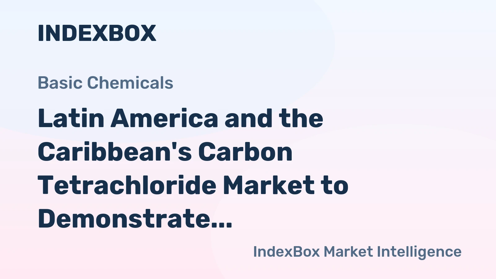 Latin America and the Caribbean's Carbon Tetrachloride Market to Demonstrate Slow Growth with +0.3% CAGR