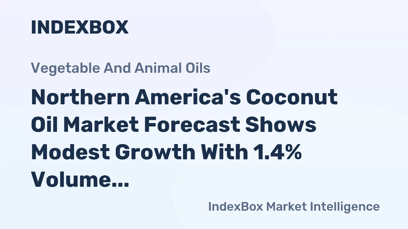 Northern America's Coconut Oil Market Forecast Shows Modest Growth With 1.4% Volume CAGR