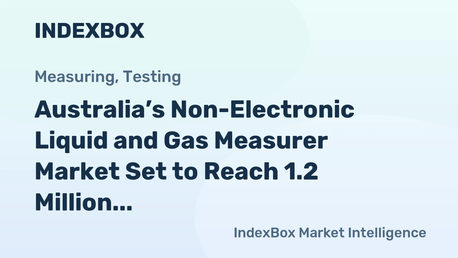 Australia’s Non-Electronic Liquid and Gas Measurer Market Set to Reach 1.2 Million Units and $57 Million