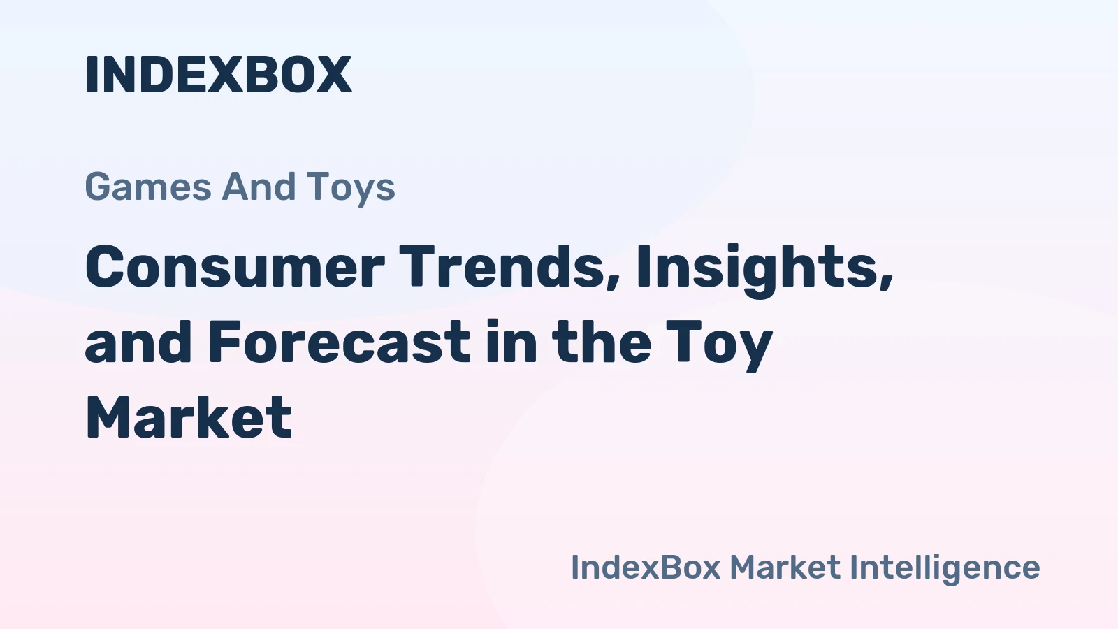 Consumer Trends, Insights, and Forecast in the Toy Market