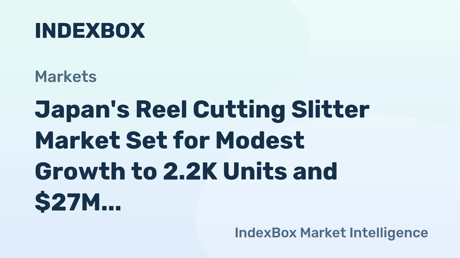 Japan's Reel Cutting Slitter Market Set for Modest Growth to 2.2K Units and $27M