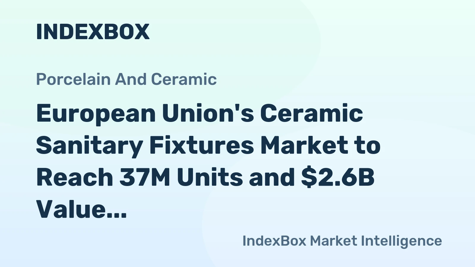 European Union's Ceramic Sanitary Fixtures Market to Reach 37M Units and $2.6B Value by 2035