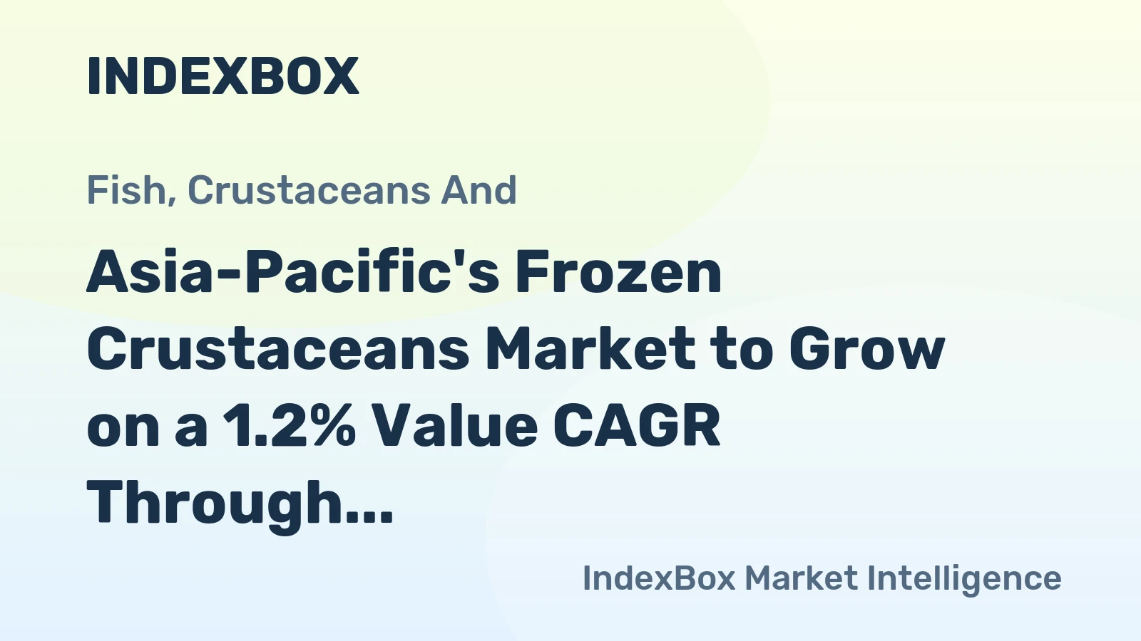 Asia-Pacific's Frozen Crustaceans Market to Grow on a 1.2% Value CAGR Through 2035