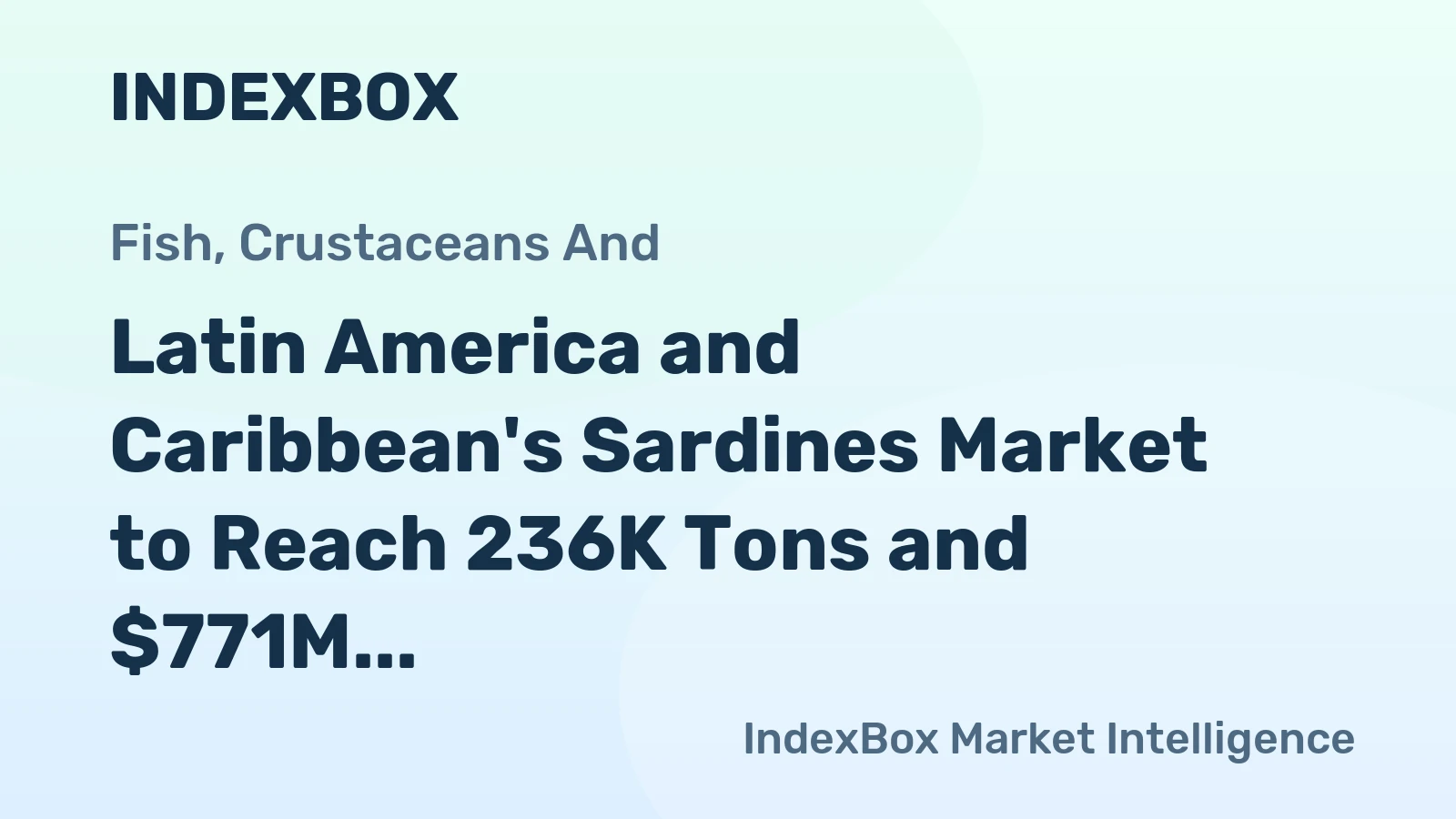 Latin America and Caribbean's Sardines Market to Reach 236K Tons and $771M by 2035