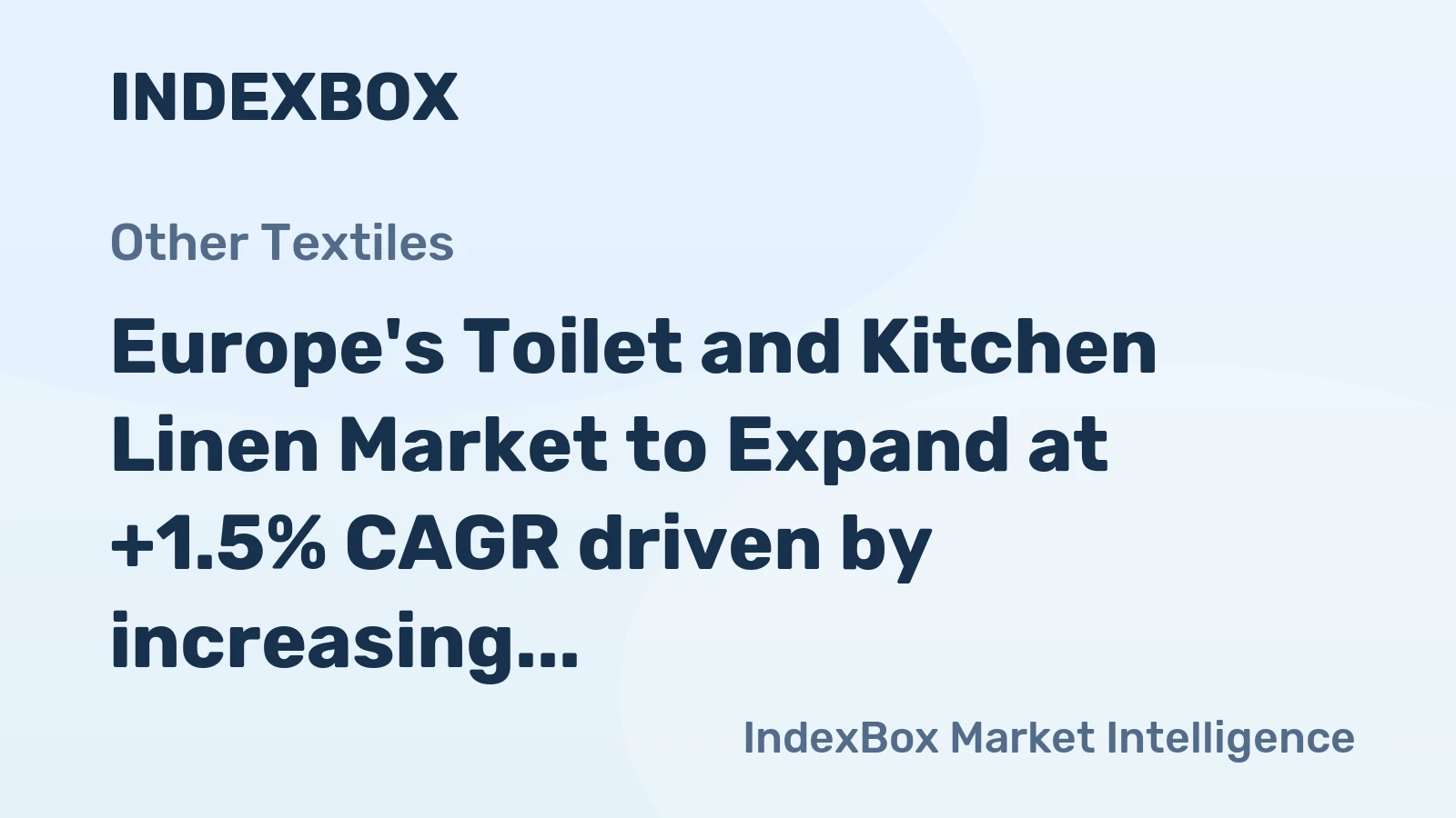 Europe's Toilet and Kitchen Linen Market to Expand at +1.5% CAGR driven by increasing demand