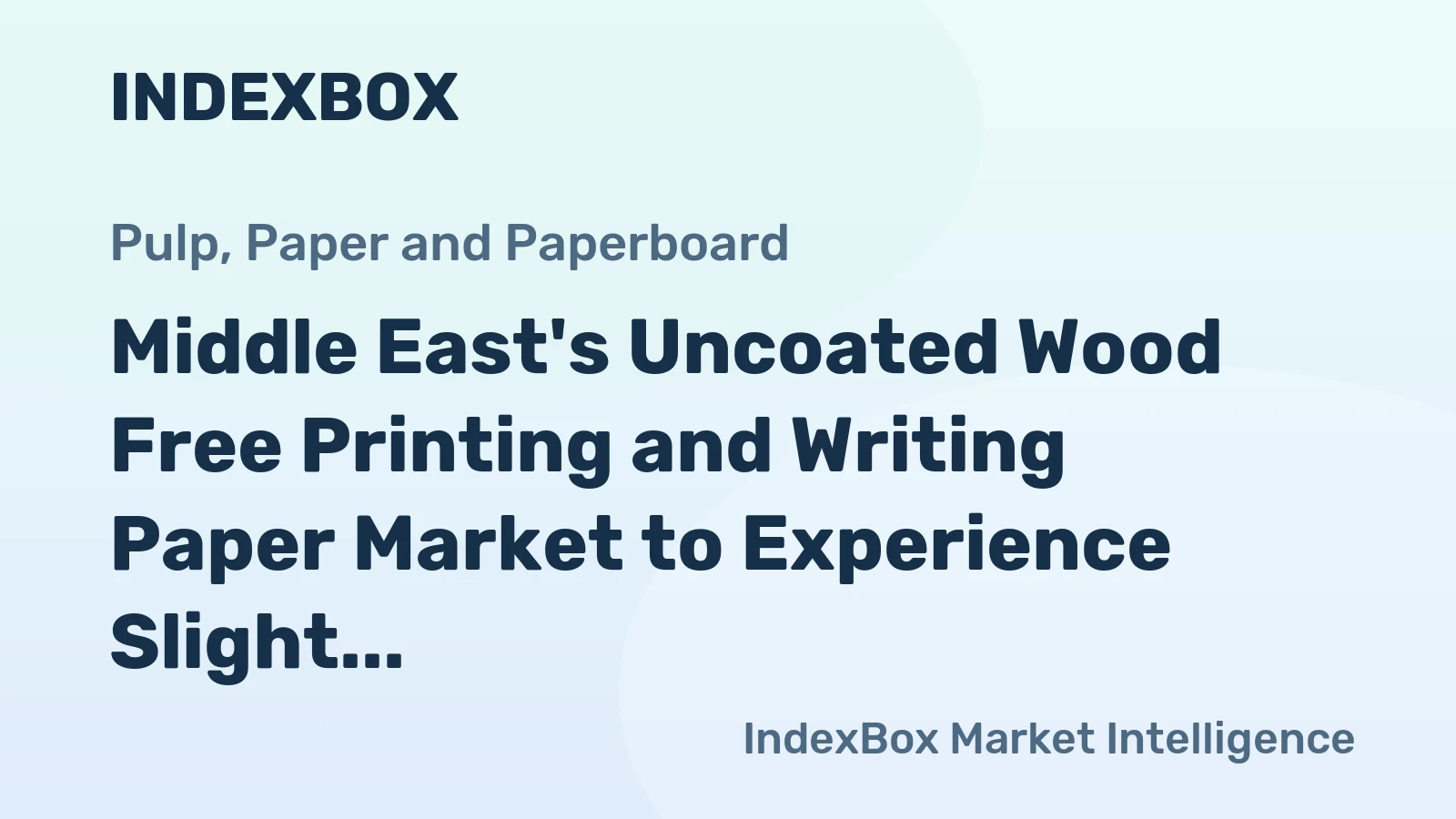Middle East's Uncoated Wood Free Printing and Writing Paper Market to Experience Slight Growth with +1.3% CAGR