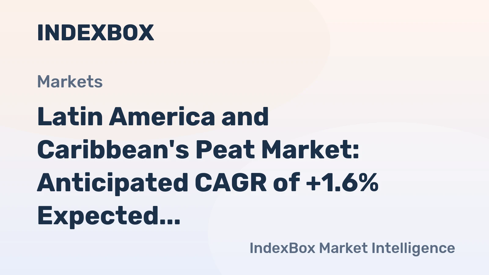 Latin America and Caribbean's Peat Market: Anticipated CAGR of +1.6% Expected to Drive Upward Consumption Trend