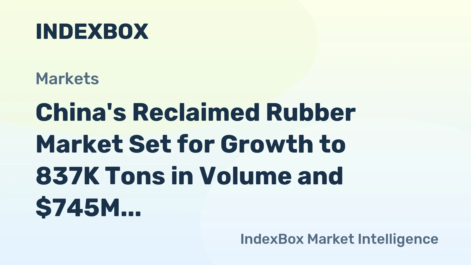 China's Reclaimed Rubber Market Set for Growth to 837K Tons in Volume and $745M in Value