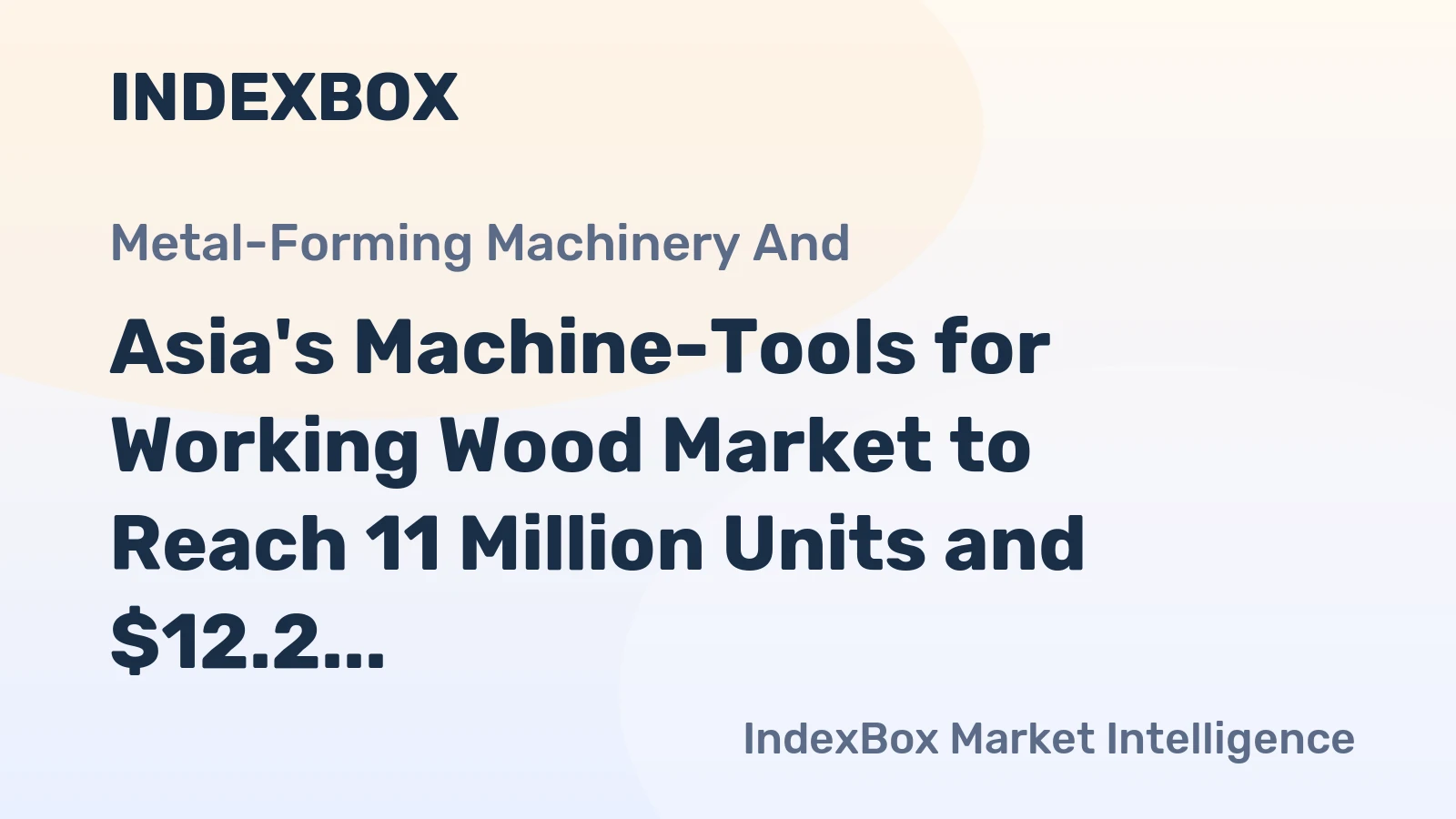 Asia's Machine-Tools for Working Wood Market to Reach 11 Million Units and $12.2 Billion by 2035