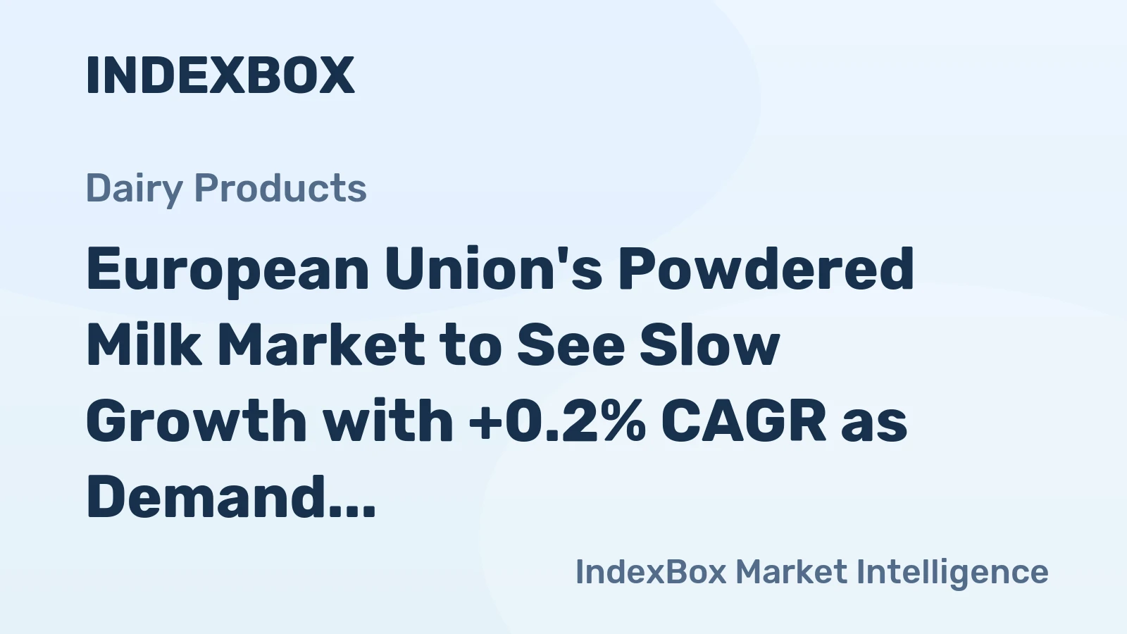 European Union's Powdered Milk Market to See Slow Growth with +0.2% CAGR as Demand Rises