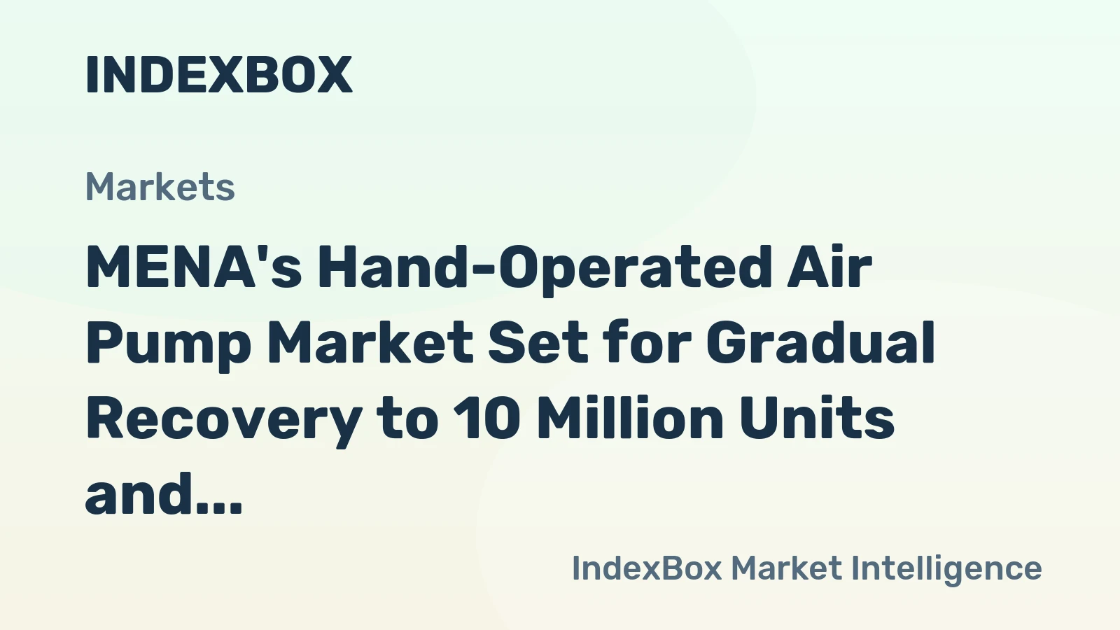 MENA's Hand-Operated Air Pump Market Set for Gradual Recovery to 10 Million Units and $75 Million Value