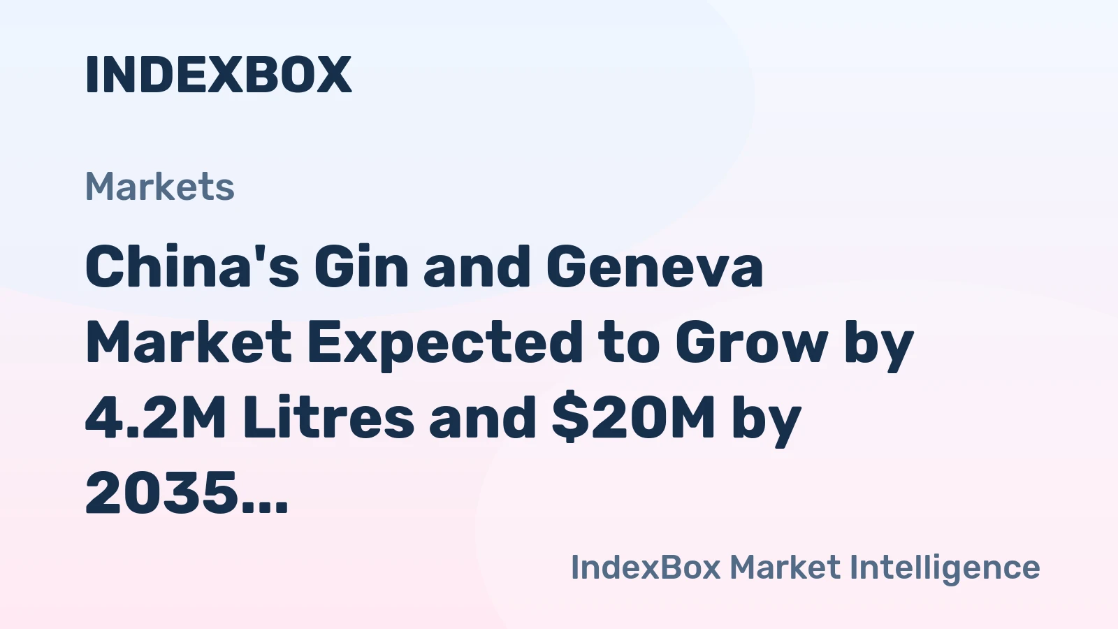 China's Gin and Geneva Market Expected to Grow by 4.2M Litres and $20M by 2035