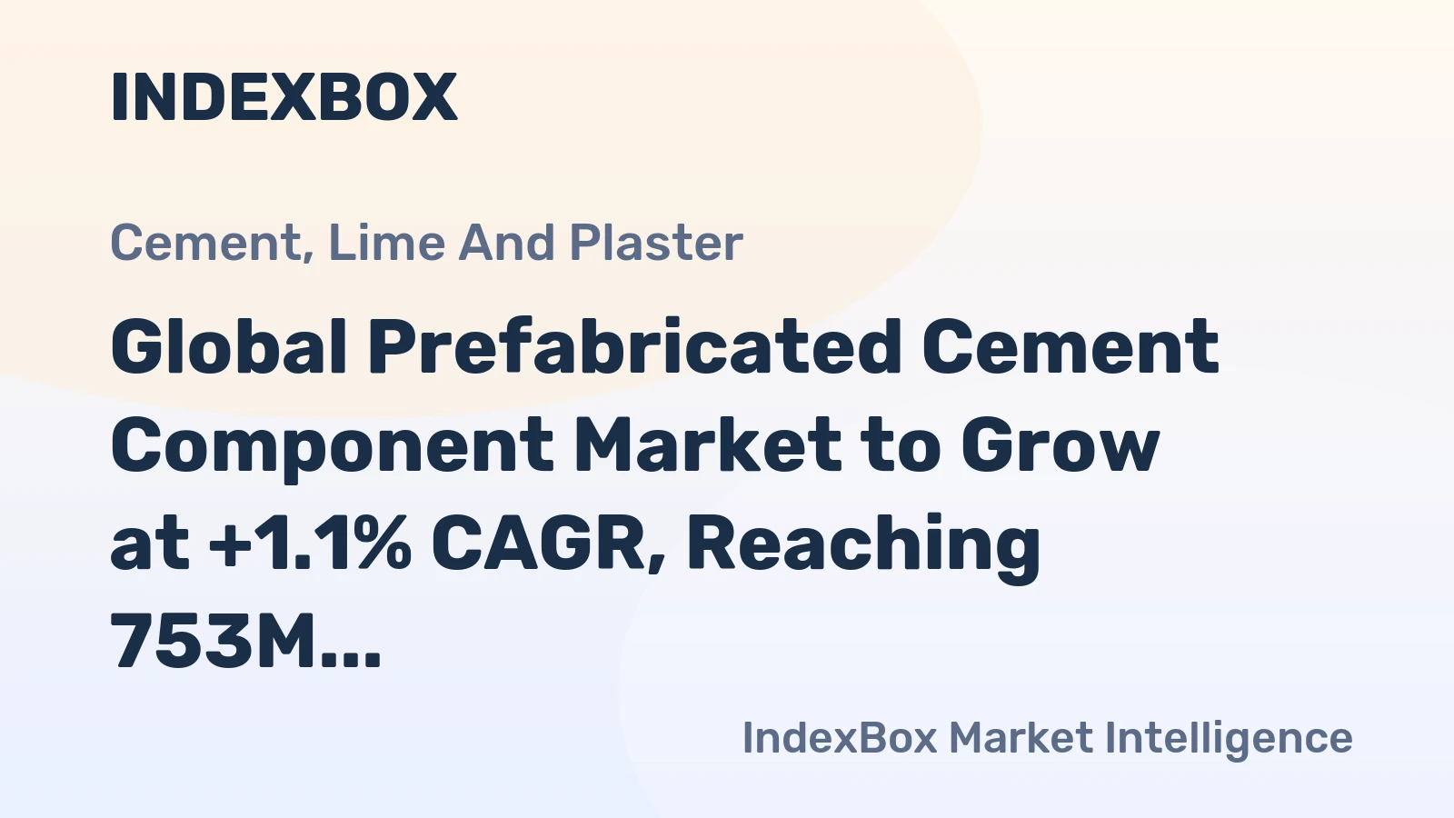 Global Prefabricated Cement Component Market to Grow at +1.1% CAGR, Reaching 753M Tons by 2035