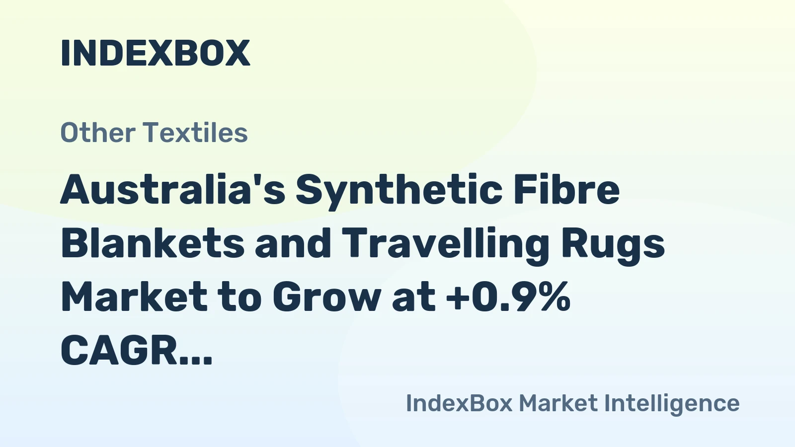 Australia's Synthetic Fibre Blankets and Travelling Rugs Market to Grow at +0.9% CAGR over Next Decade