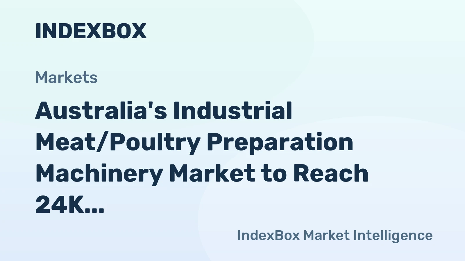 Australia's Industrial Meat/Poultry Preparation Machinery Market to Reach 24K Units and $846M by 2035