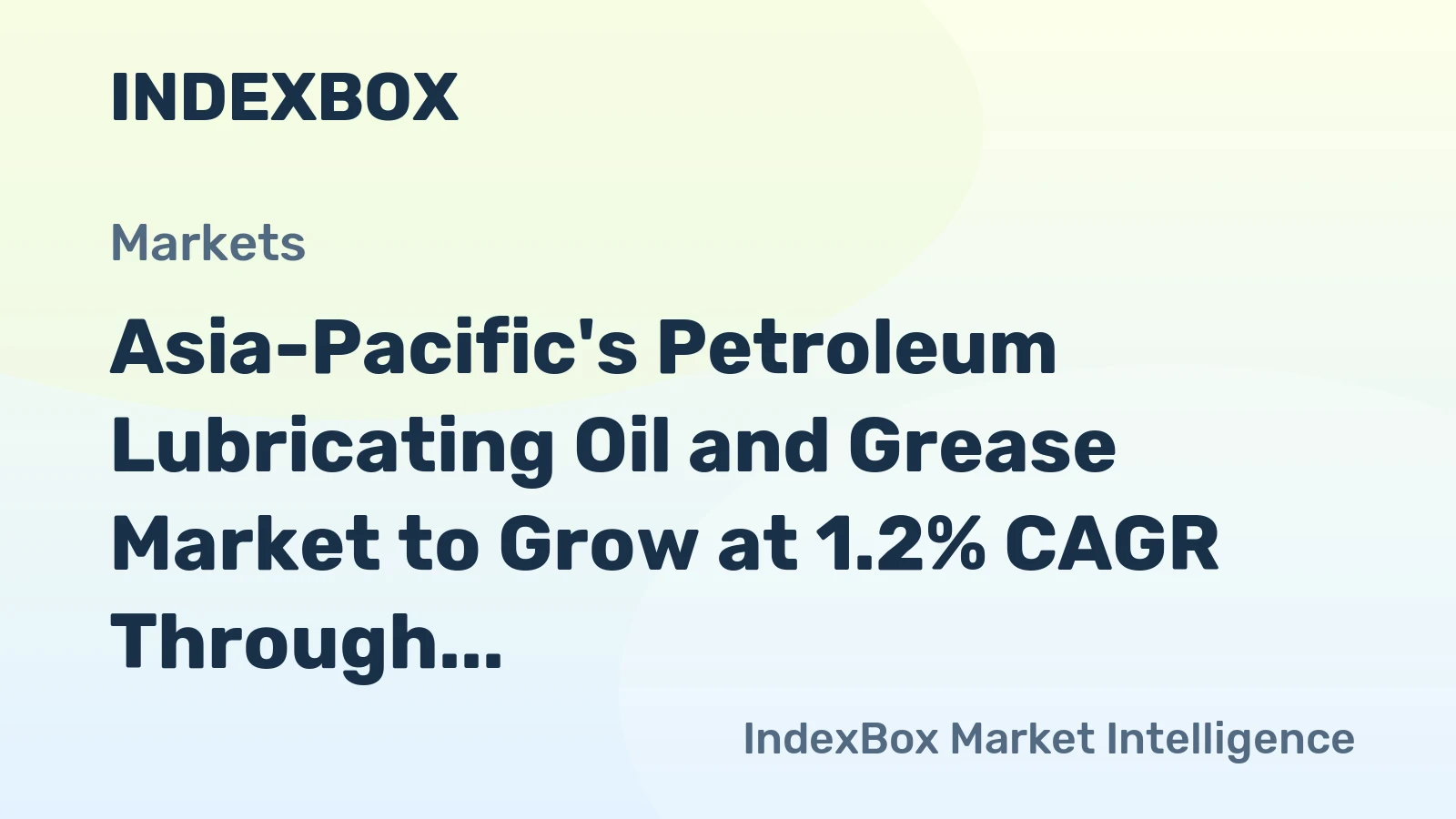 Asia-Pacific's Petroleum Lubricating Oil and Grease Market to Grow at 1.2% CAGR Through 2035