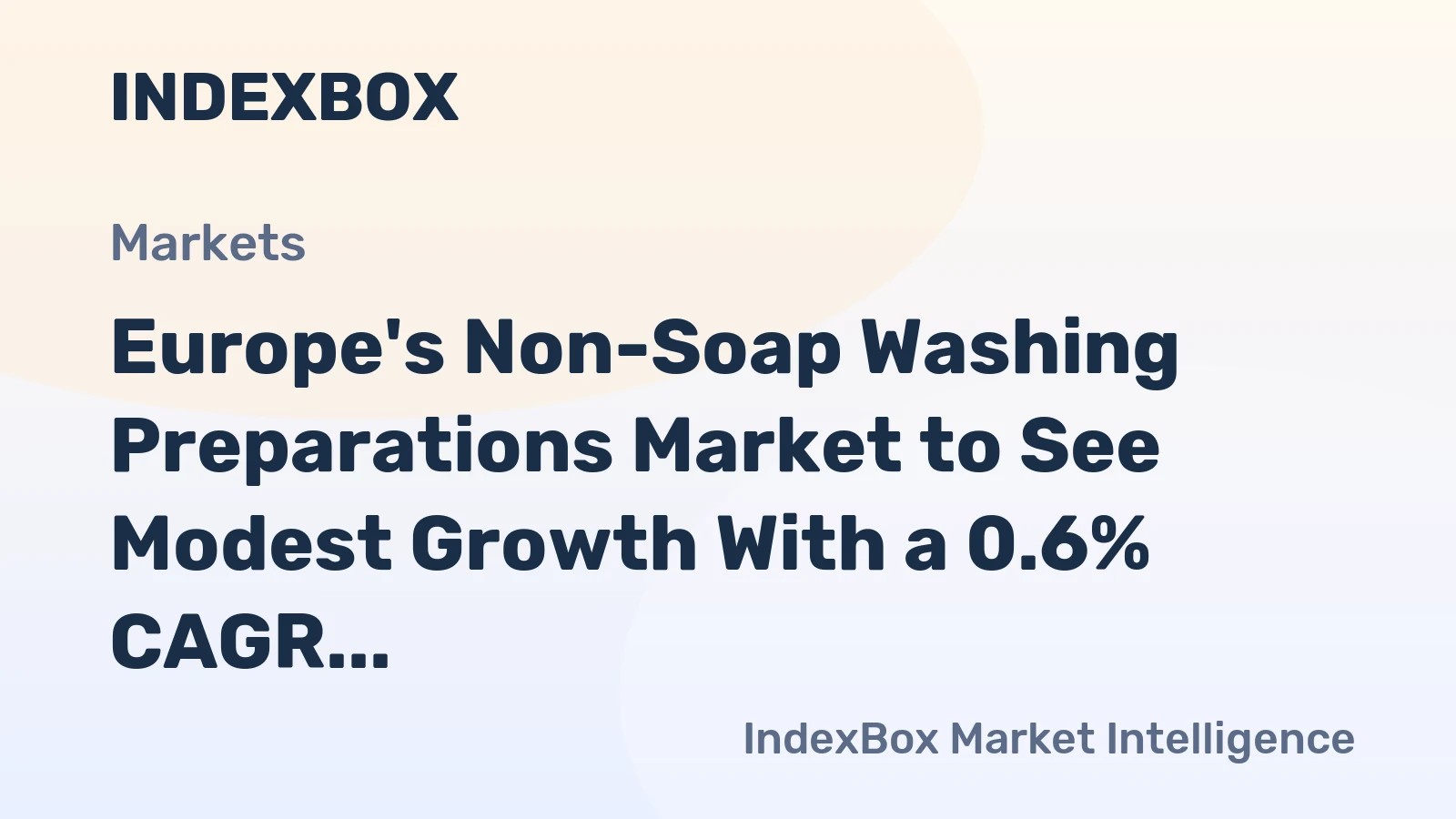Europe's Non-Soap Washing Preparations Market to See Modest Growth With a 0.6% CAGR Through 2035