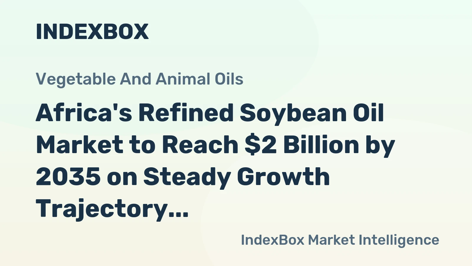 Africa's Refined Soybean Oil Market to Reach $2 Billion by 2035 on Steady Growth Trajectory