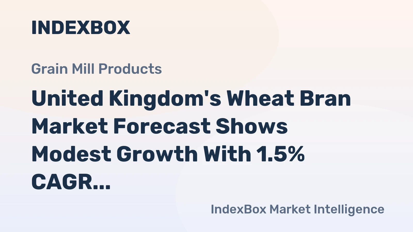 United Kingdom's Wheat Bran Market Forecast Shows Modest Growth With 1.5% CAGR in Value