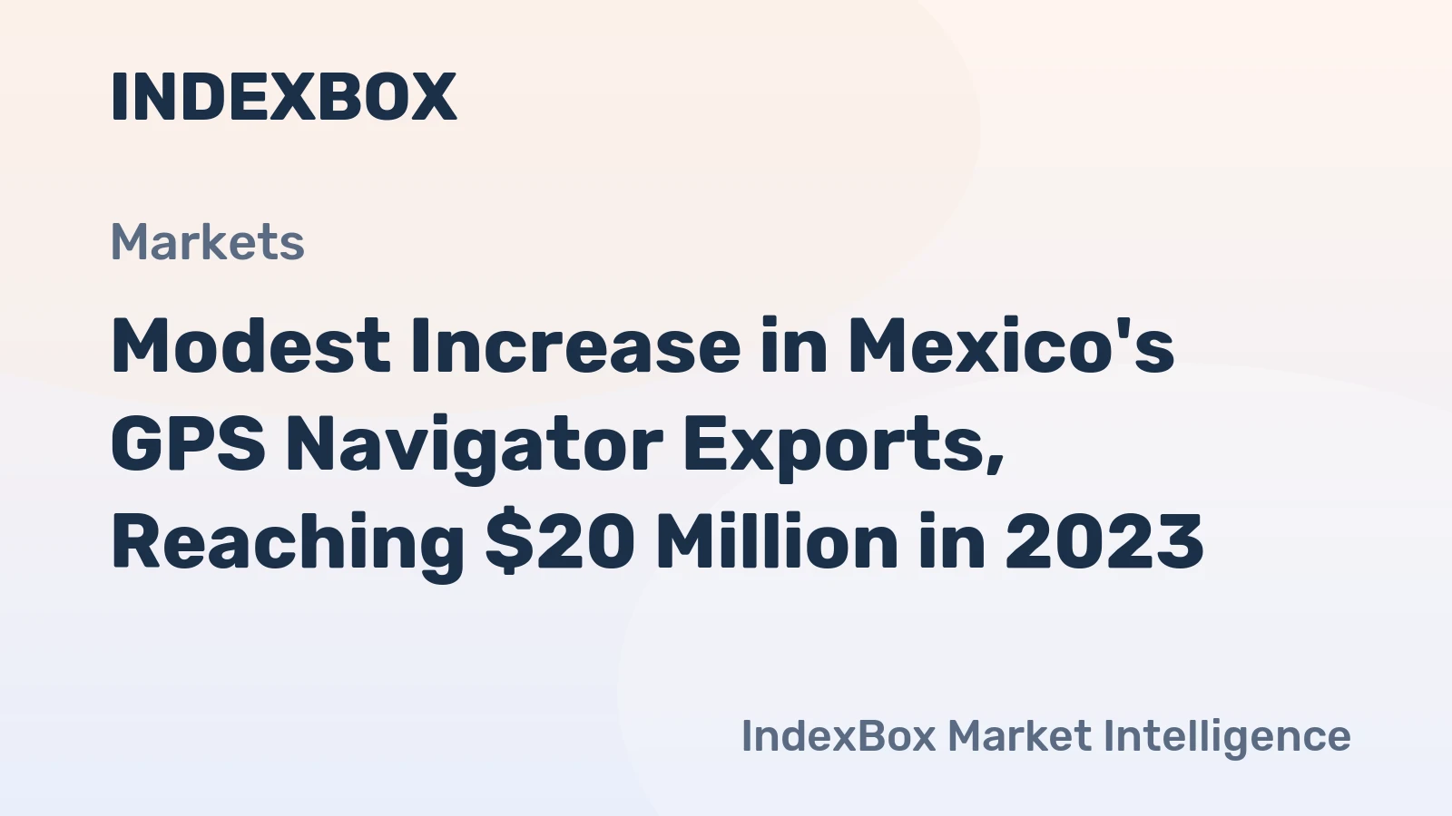 Modest Increase in Mexico's GPS Navigator Exports, Reaching $20 Million in 2023