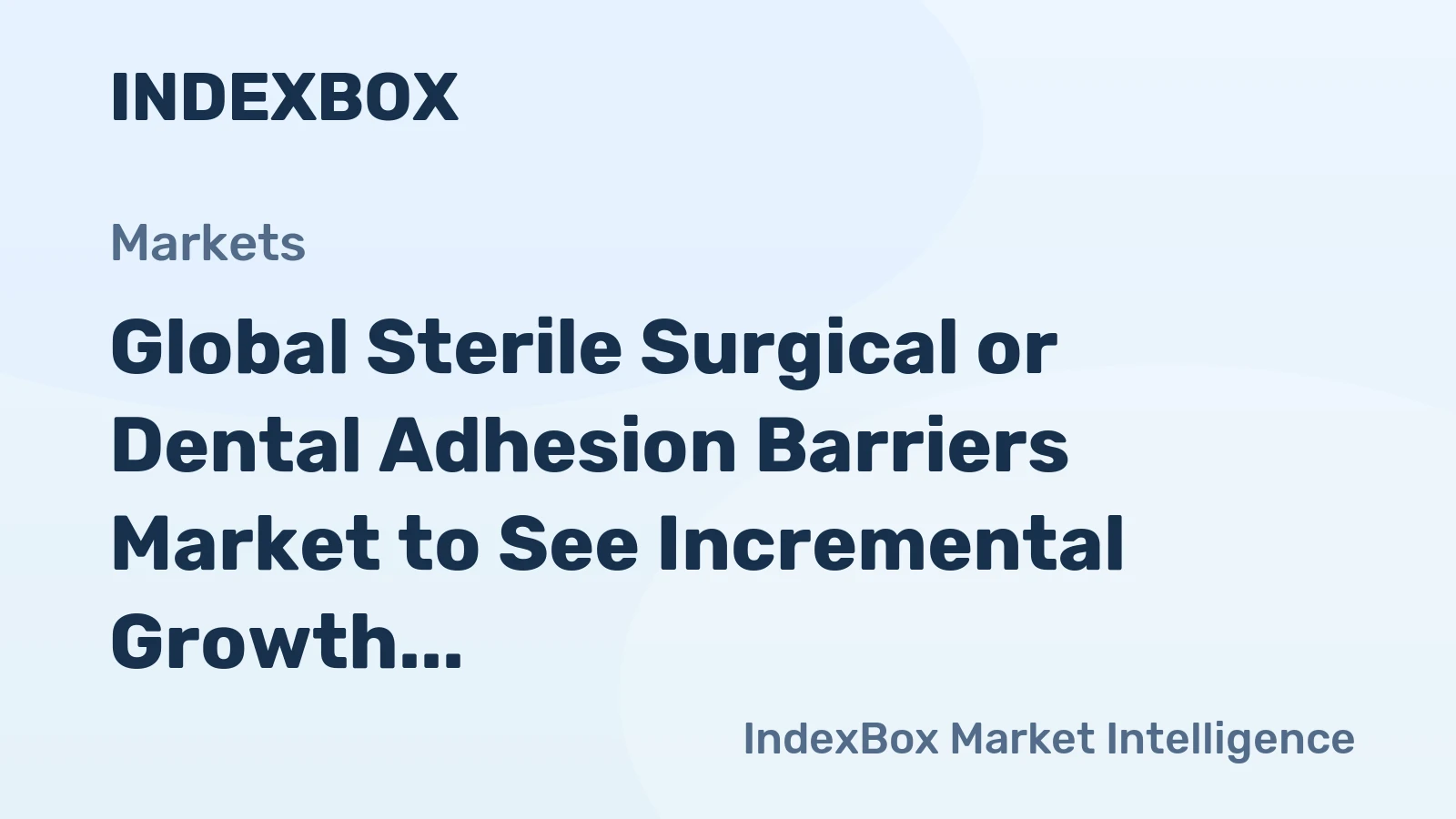 Global Sterile Surgical or Dental Adhesion Barriers Market to See Incremental Growth with CAGR of +0.6% through 2035