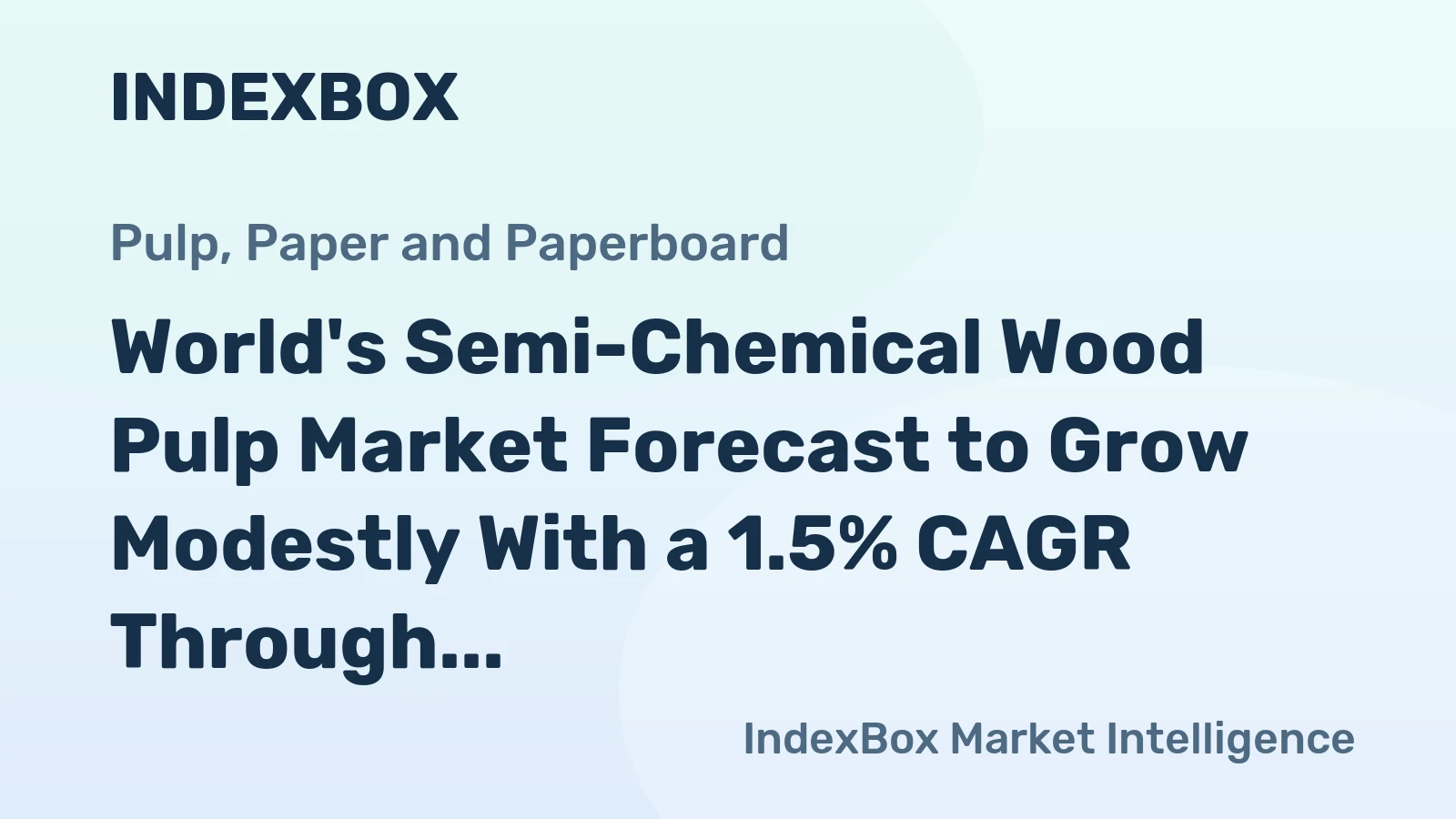 World's Semi-Chemical Wood Pulp Market Forecast to Grow Modestly With a 1.5% CAGR Through 2035