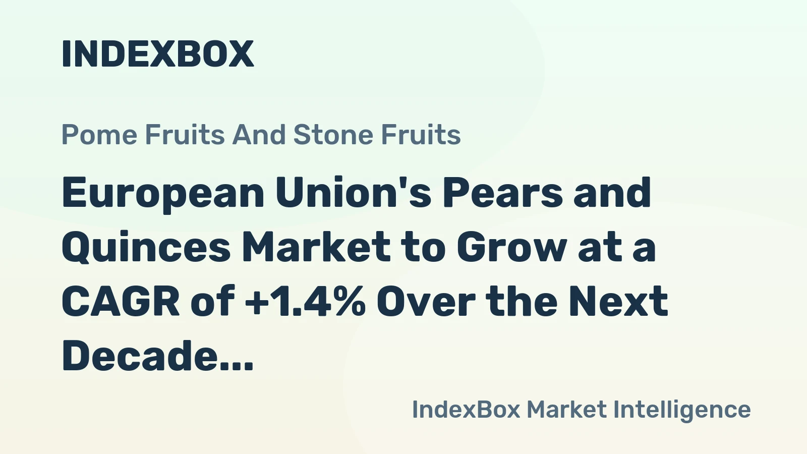 European Union's Pears and Quinces Market to Grow at a CAGR of +1.4% Over the Next Decade
