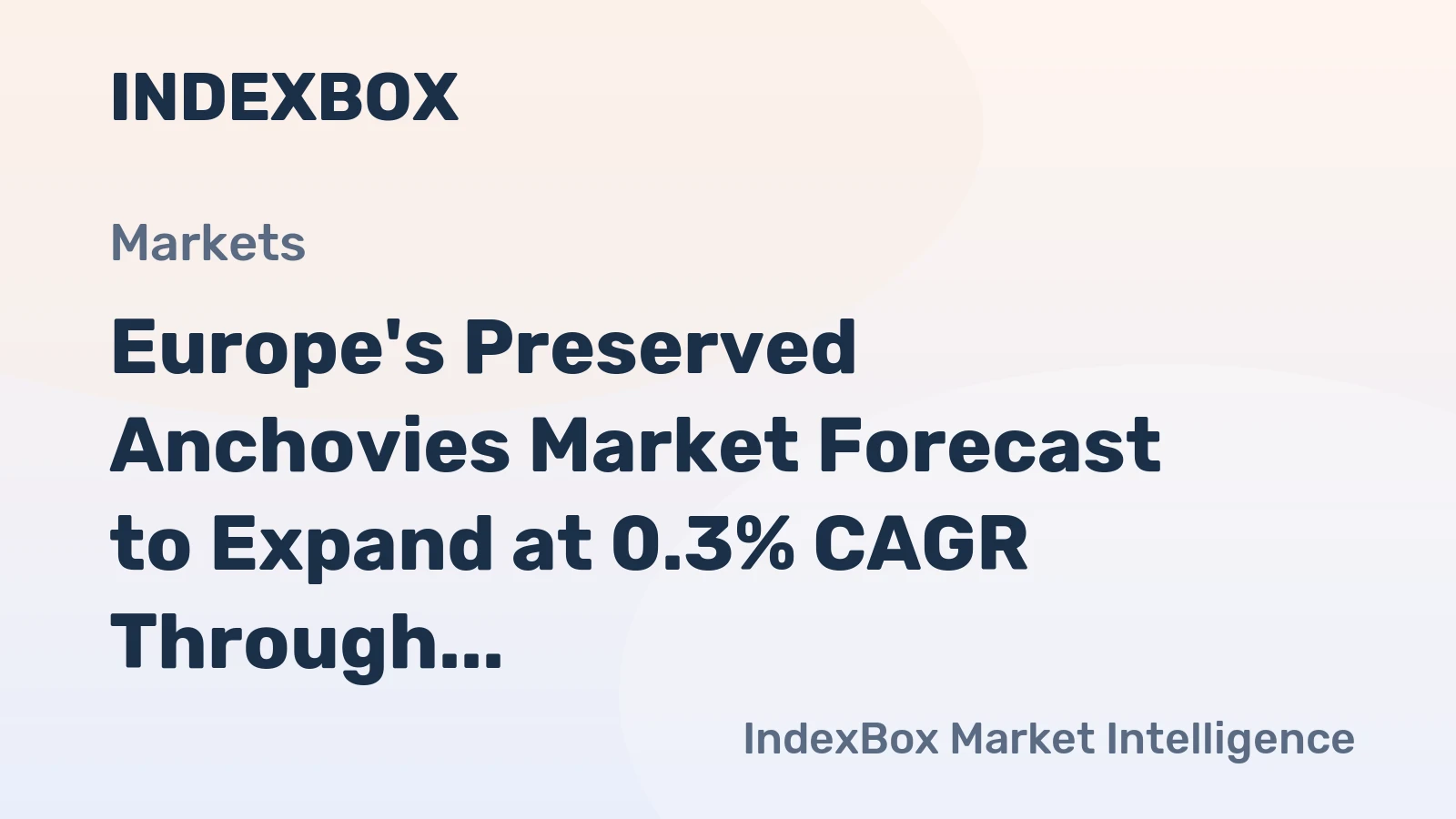 Europe's Preserved Anchovies Market Forecast to Expand at 0.3% CAGR Through 2035
