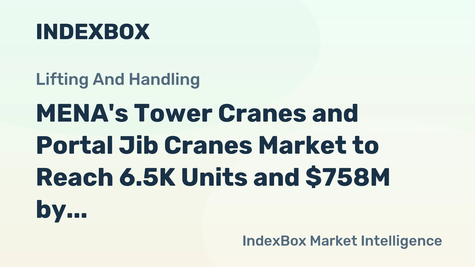 MENA's Tower Cranes and Portal Jib Cranes Market to Reach 6.5K Units and $758M by 2035