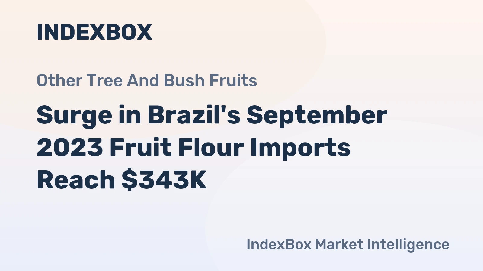 Surge in Brazil's September 2023 Fruit Flour Imports Reach $343K