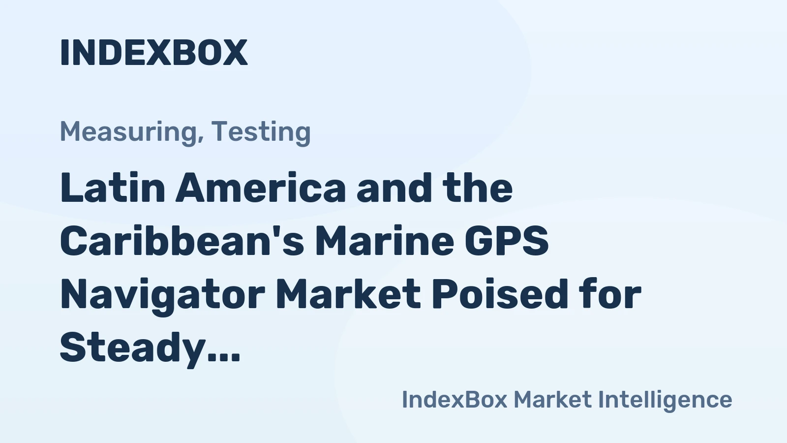 Latin America and the Caribbean's Marine GPS Navigator Market Poised for Steady 27% CAGR Growth Through 2035
