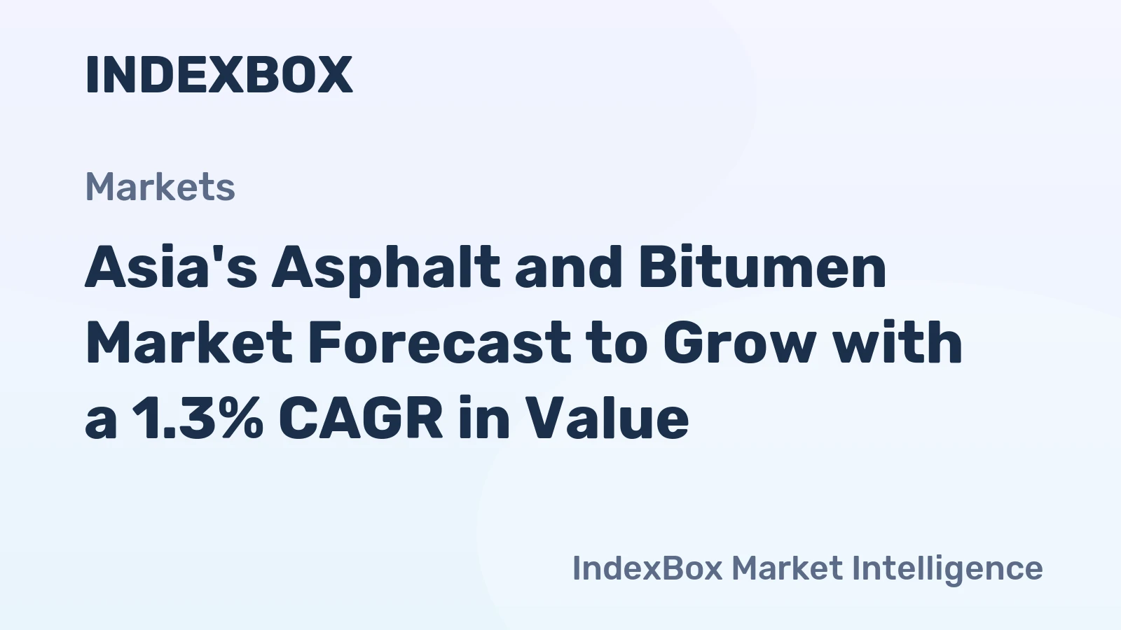 Asia's Asphalt and Bitumen Market Forecast to Grow with a 1.3% CAGR in Value