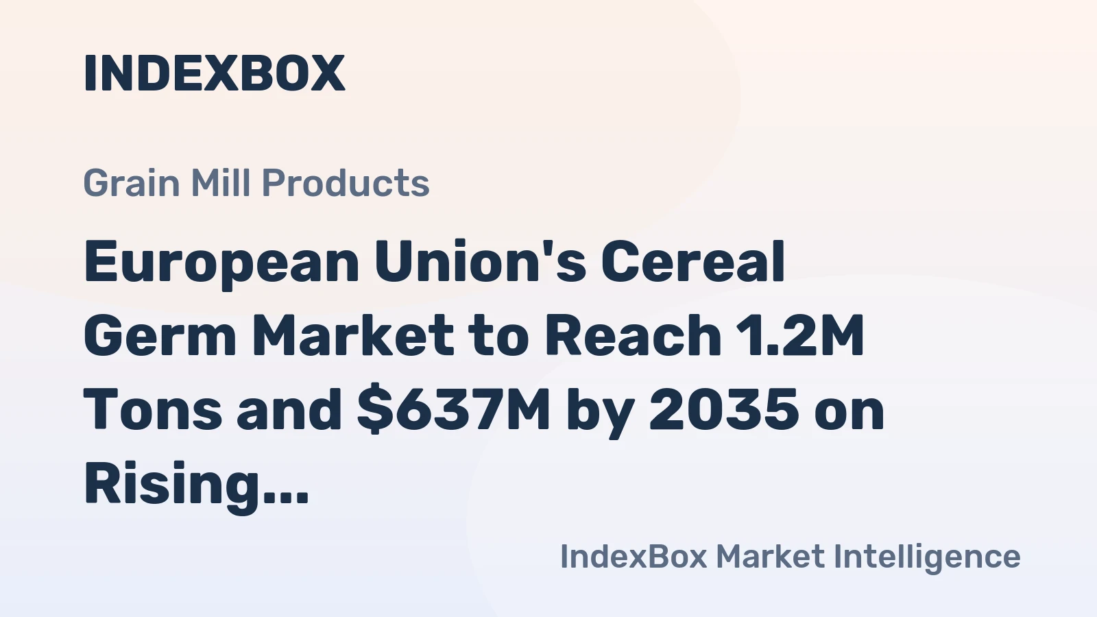 European Union's Cereal Germ Market to Reach 1.2M Tons and $637M by 2035 on Rising Demand