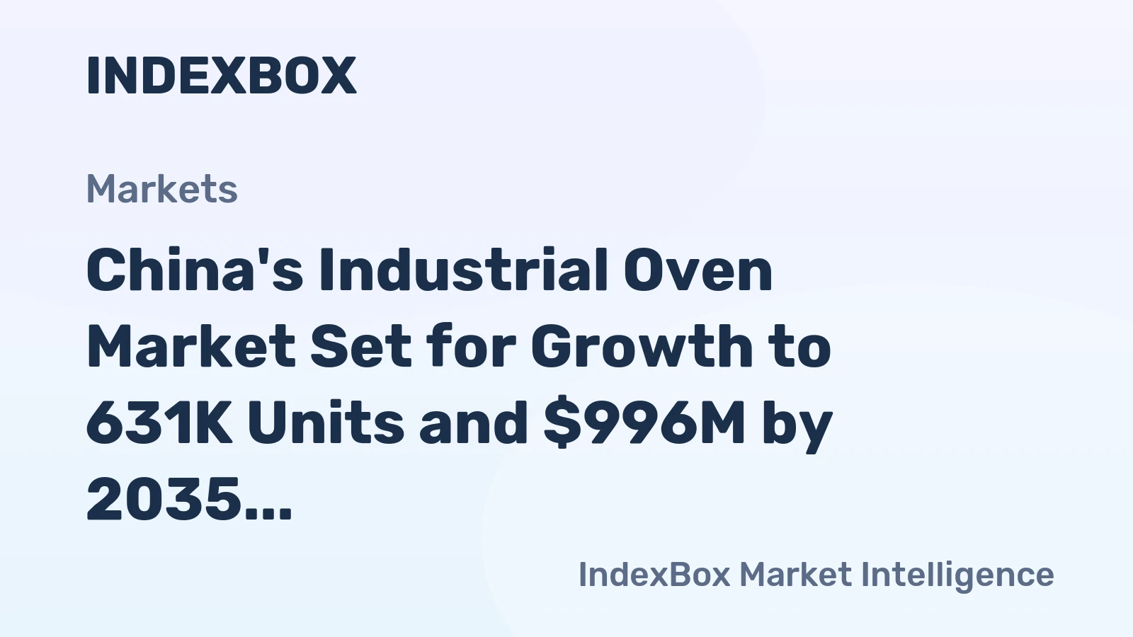 China's Industrial Oven Market Set for Growth to 631K Units and $996M by 2035