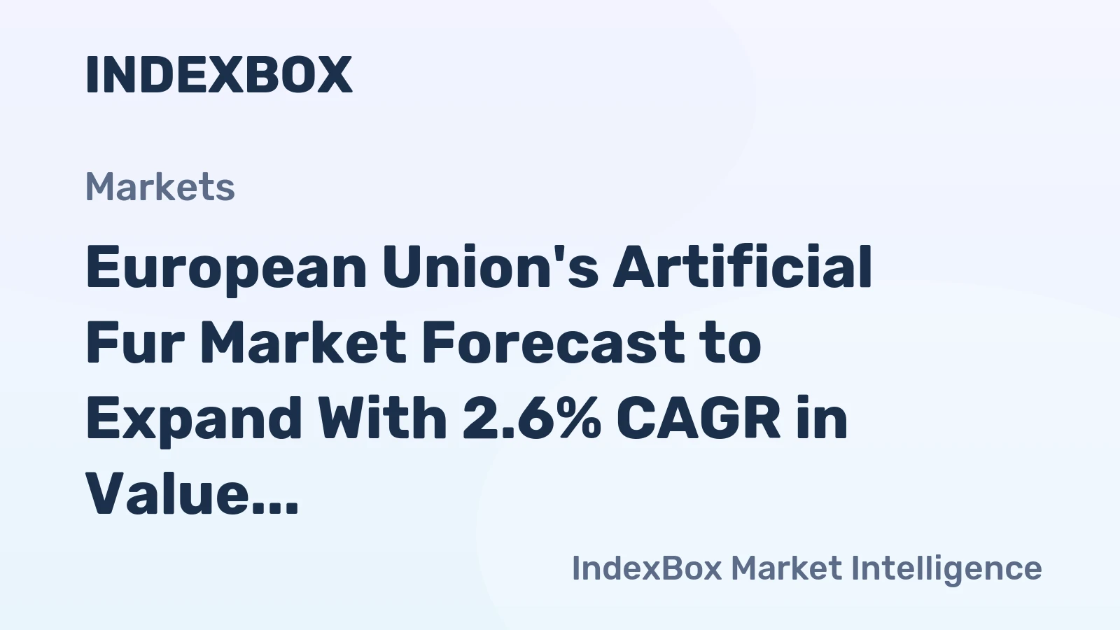 European Union's Artificial Fur Market Forecast to Expand With 2.6% CAGR in Value Terms