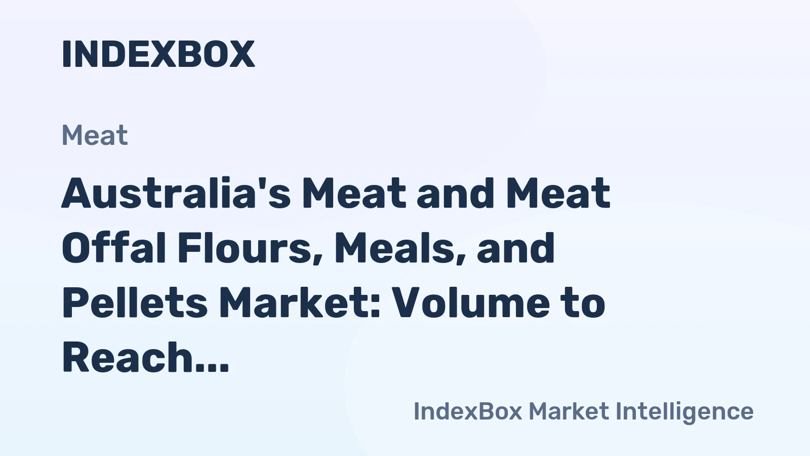 Australia's Meat and Meat Offal Flours, Meals, and Pellets Market: Volume to Reach 436K Tons and Value to Hit $310M by 2035