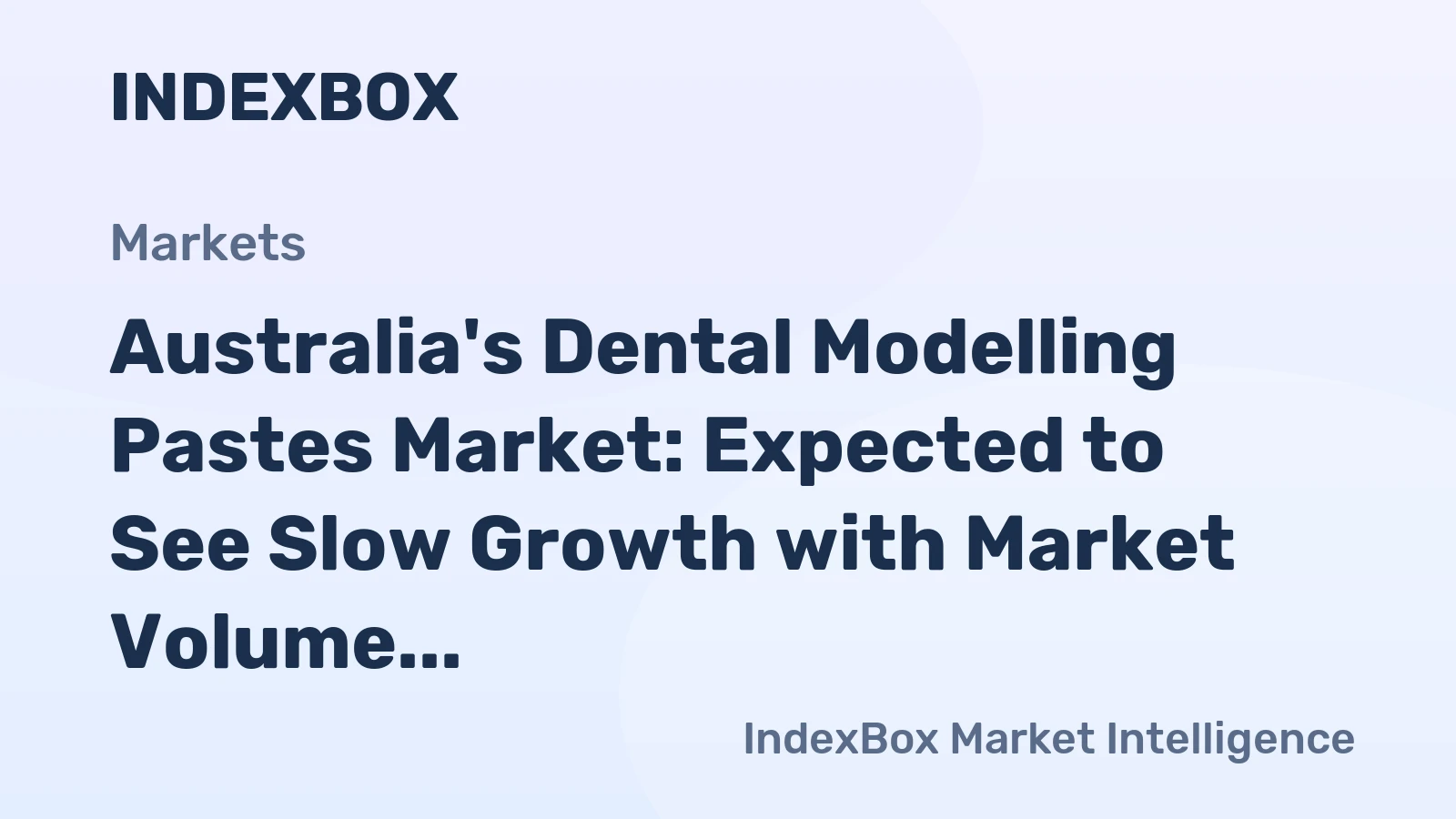 Australia's Dental Modelling Pastes Market: Expected to See Slow Growth with Market Volume Reaching 2.5K Tons and Value Reaching $16M by 2035