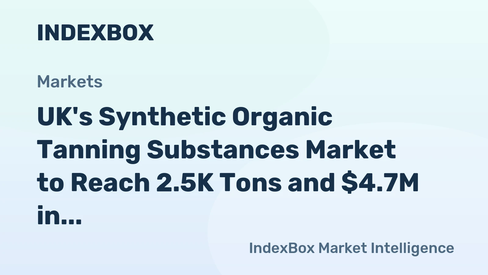 UK's Synthetic Organic Tanning Substances Market to Reach 2.5K Tons and $4.7M in Value