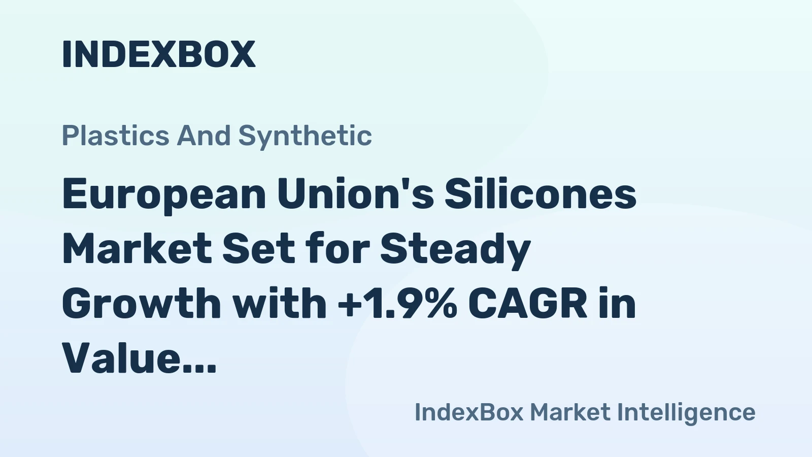 European Union's Silicones Market Set for Steady Growth with +1.9% CAGR in Value