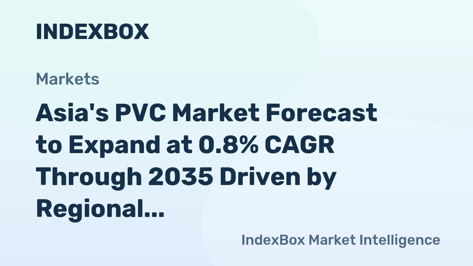 Asia's PVC Market Forecast to Expand at 0.8% CAGR Through 2035 Driven by Regional Demand