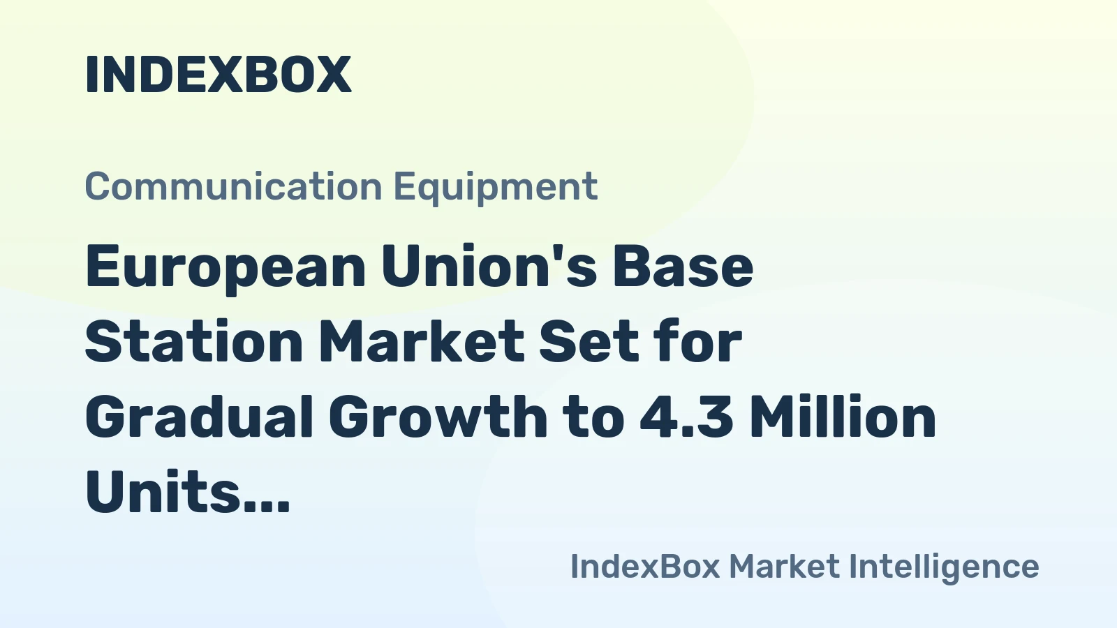 European Union's Base Station Market Set for Gradual Growth to 4.3 Million Units and $15.1 Billion by 2035
